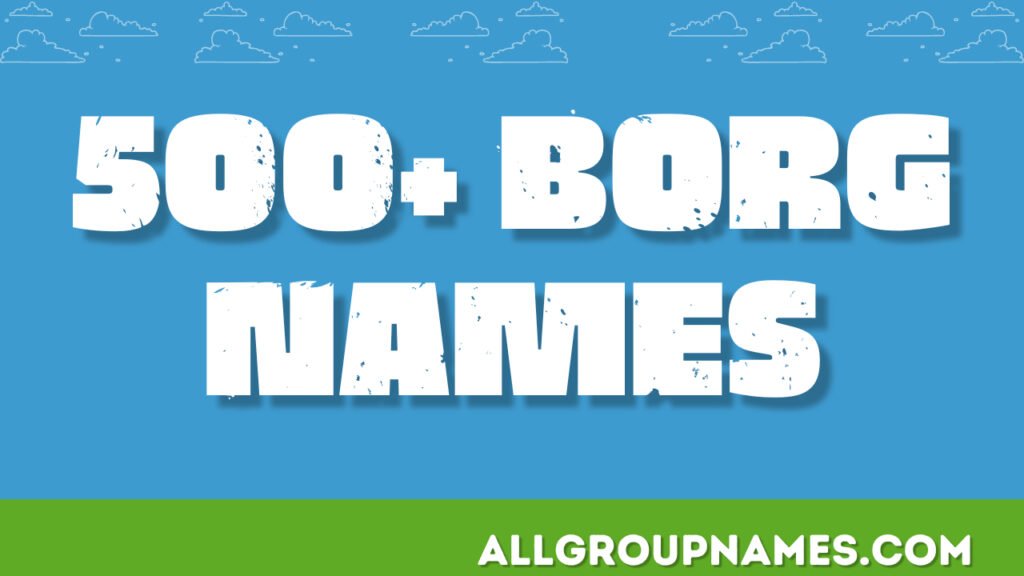 500+ Borg Names That Will Make Your Characters Stand Out
